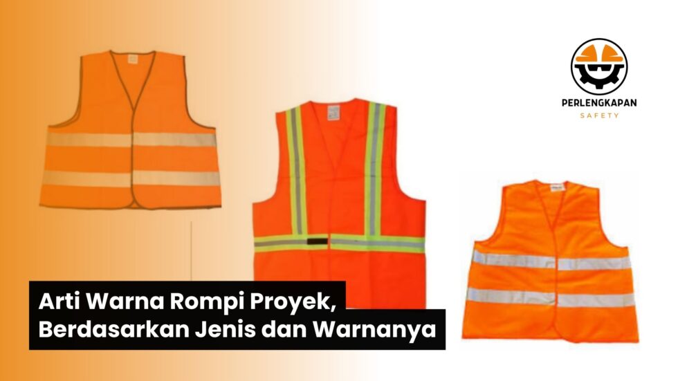 Arti Warna Rompi Proyek, Berdasarkan Jenis dan Warnanya
